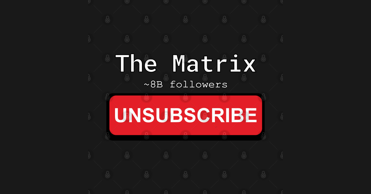 Unsubscribe - Matrix - Unsubscribe - T-Shirt | TeePublic