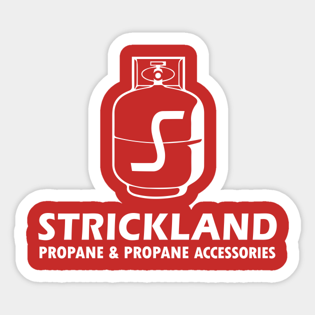 Propane and Propane Accessories - King Of The Hill - Sticker | TeePublic