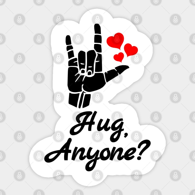HUG, ANYONE? ASL Sign Language Design - Sign Language - Sticker | TeePublic