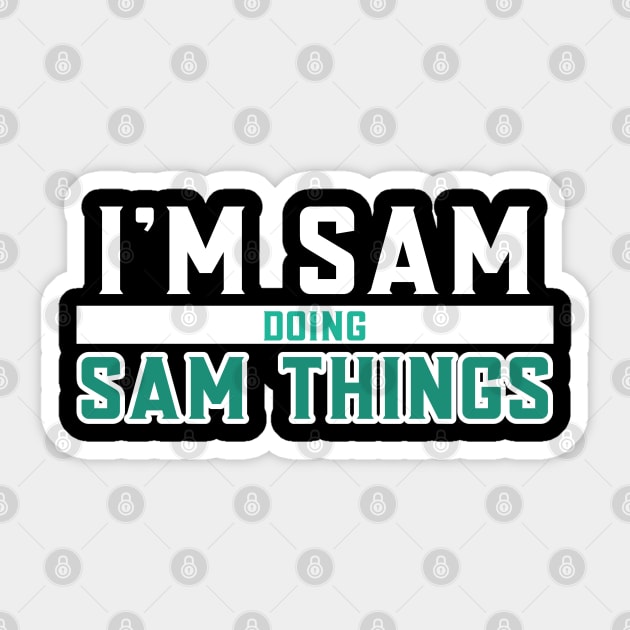 I'm Sam Doing Sam Things - Sam - Sticker | TeePublic