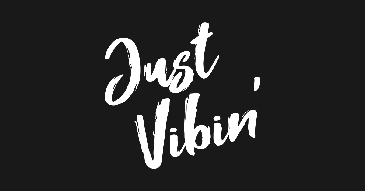 Just Vibin' - Just Vibin - Sticker | TeePublic