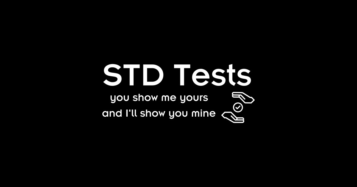 STD Tests you show me yours and I'll show you mine - Std Awareness ...