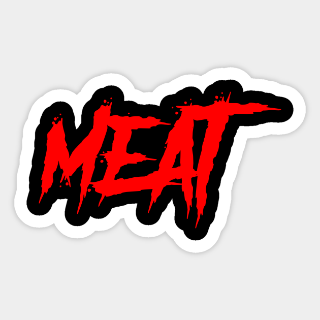 MEAT - Meat Lover - Sticker | TeePublic