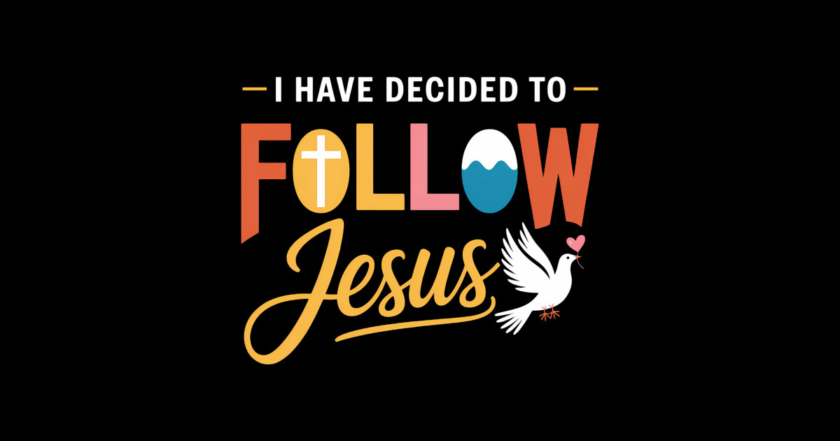 I Have Decided To Follow Jesus Follow Jesus Matthew Baptism - Jesus ...