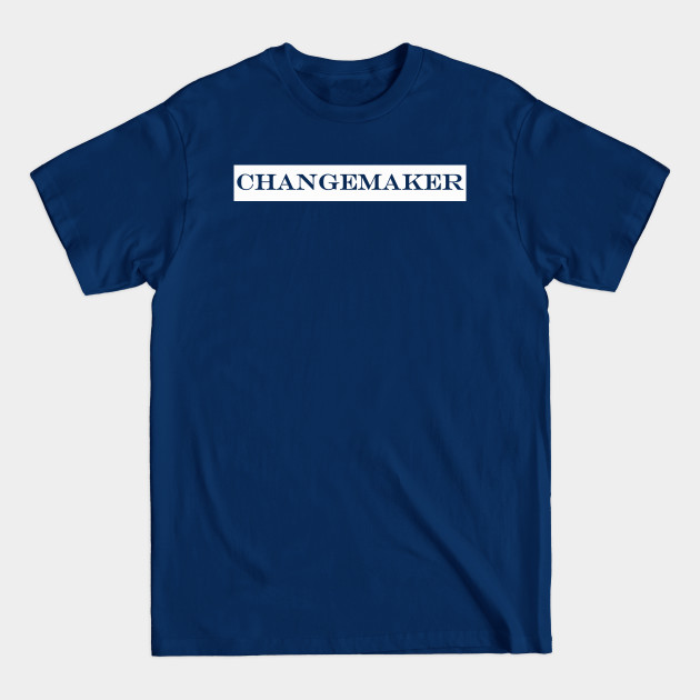 Changemaker - Change The World - T-Shirt Designed & Sold By Tony Ieris
