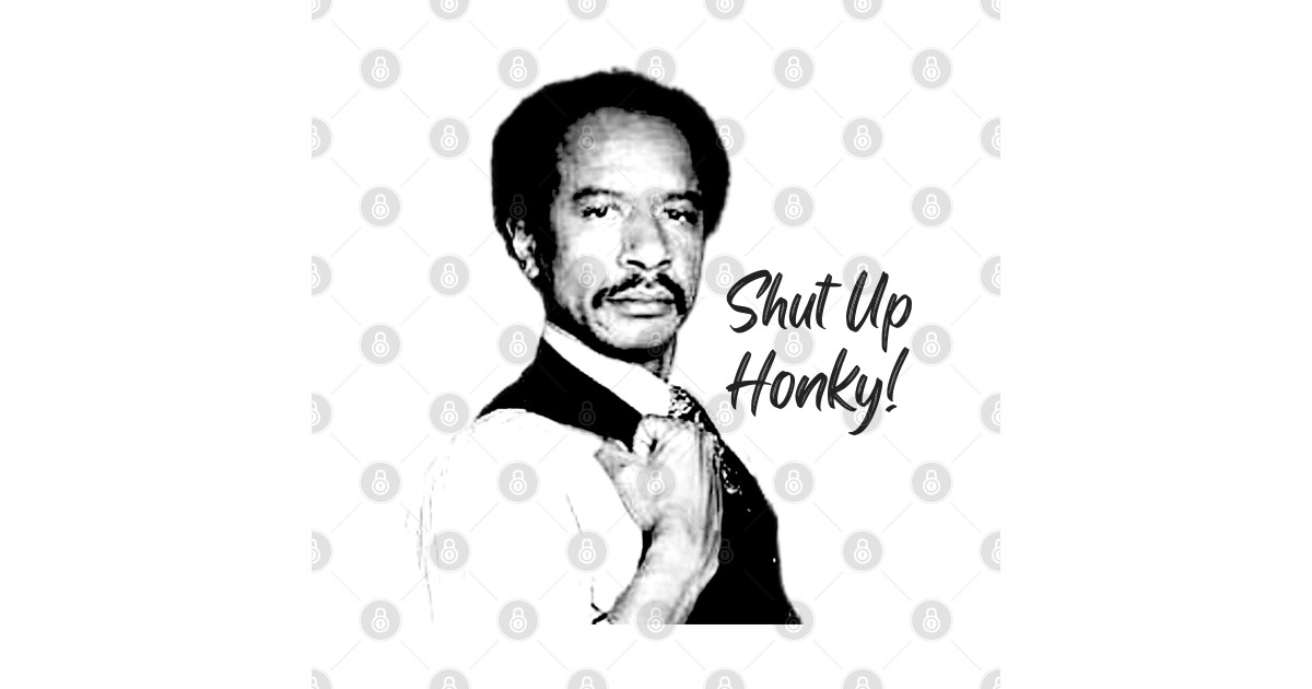 Shut up honky - Shut Up Honky - T-Shirt | TeePublic
