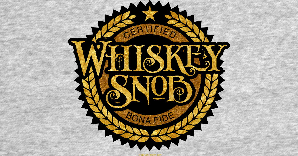 Whiskey Snob - funny whiskey drinking - Whiskey - T-Shirt | TeePublic