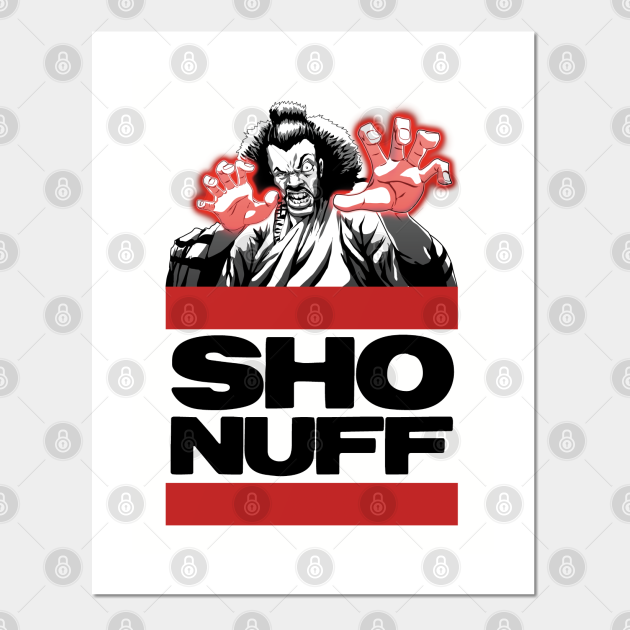 Sho Nuff lt - Sho Nuff - Posters and Art Prints | TeePublic