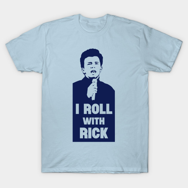 RickRolled. - Rick Roll - T-Shirt | TeePublic