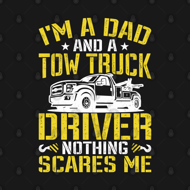 Tow Truck Driver Dad Shirt Funny Tow Truck Father Day Tow Truck T