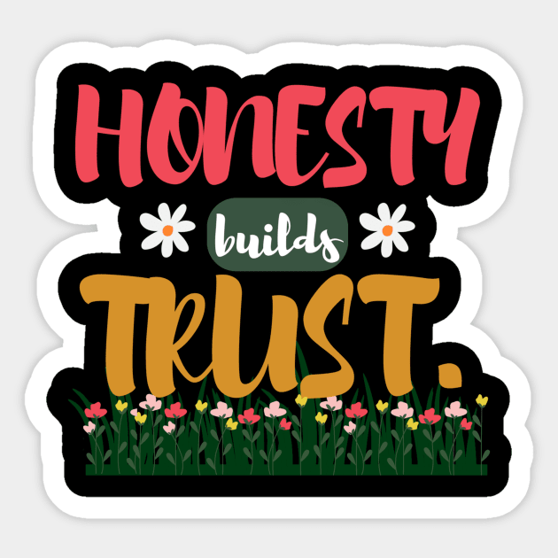 Honesty builds Trust. - Honesty - Sticker | TeePublic