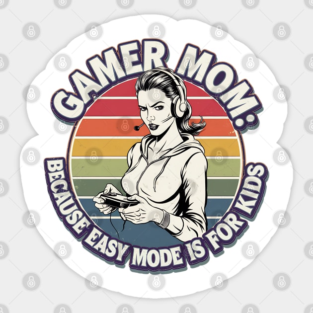 Gamer Mom - Easy Mode Is for Kids Retro Gaming - Gamer Mom - Sticker ...