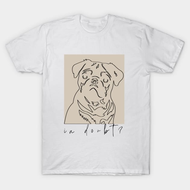 Dog saying in doubt?,brafdesign - Dog Sayings - T-Shirt | TeePublic