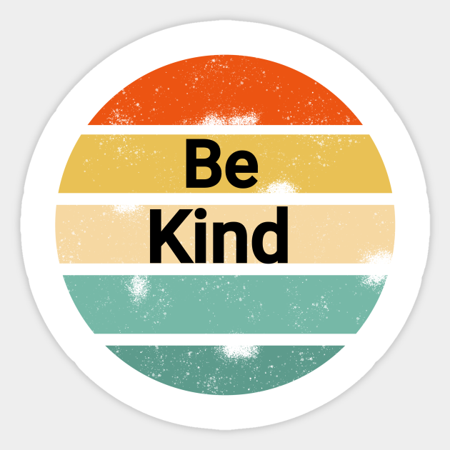 Be kind - Be Kind - Sticker | TeePublic