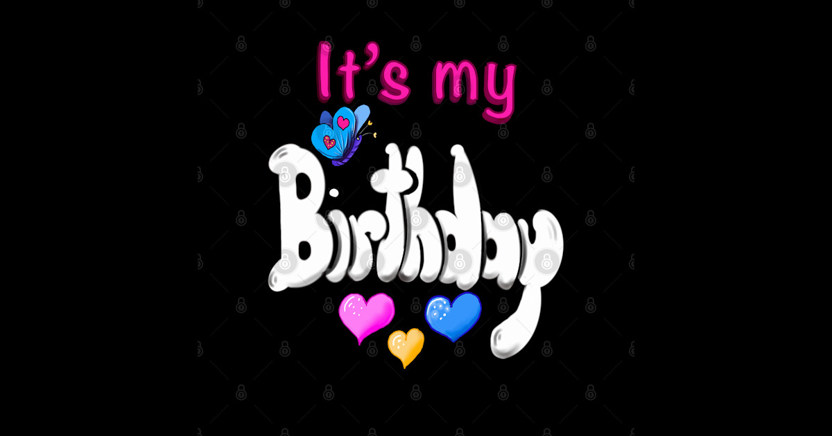 Its my birthday - Its My Birthday - Sticker | TeePublic