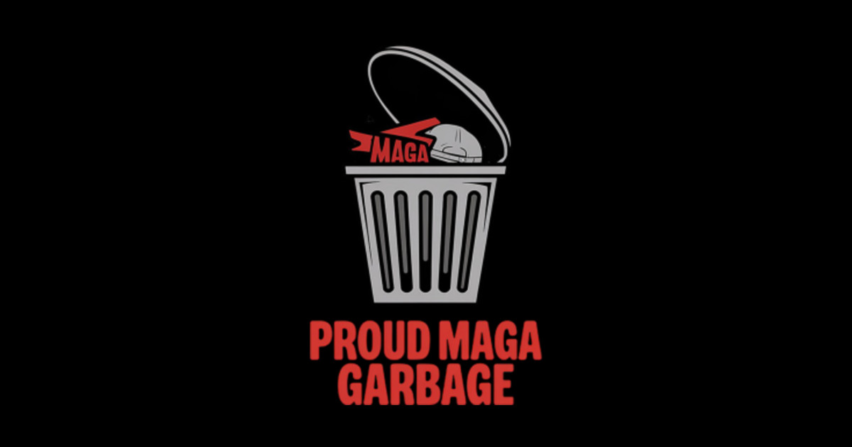 Proud-MAGA-Garbage - Proud Maga Garbage - Sticker | TeePublic