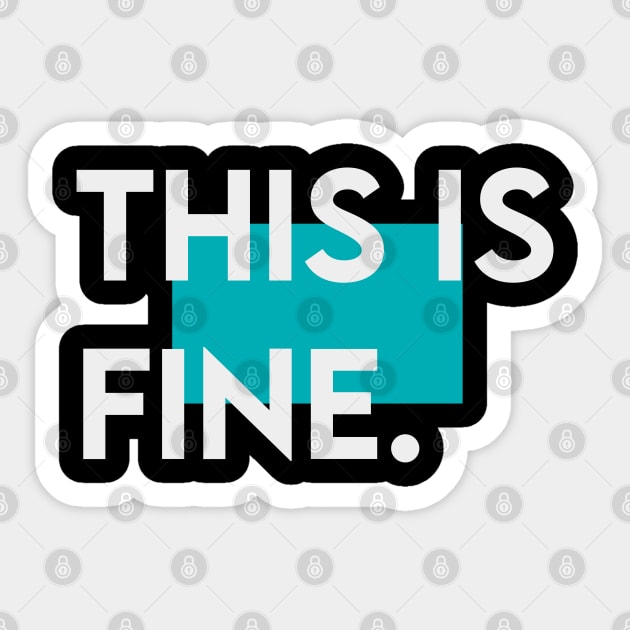 This is fine - This Is Fine - Sticker | TeePublic