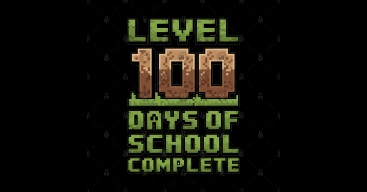 Level 100 Days Of School Complete Pixel Video Games Boys - Level 100 ...