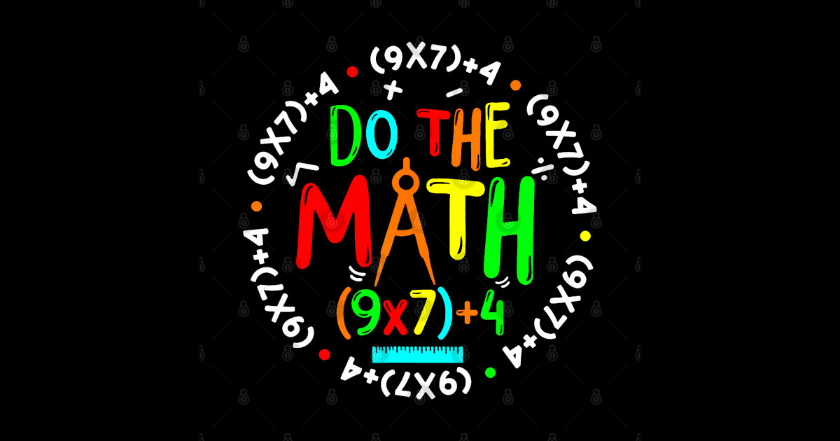 Do The Math 9x7 Plus 4 Equation 67 Meme Teacher - Math Meme - Sticker ...