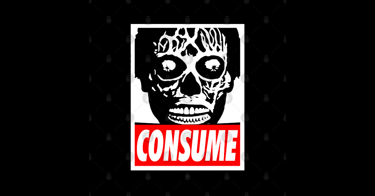 Consume - They Live - Sticker | TeePublic