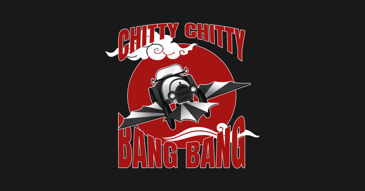 Chitty Chitty Bang Bang - Chitty Chitty Bang Bang - T-Shirt | TeePublic