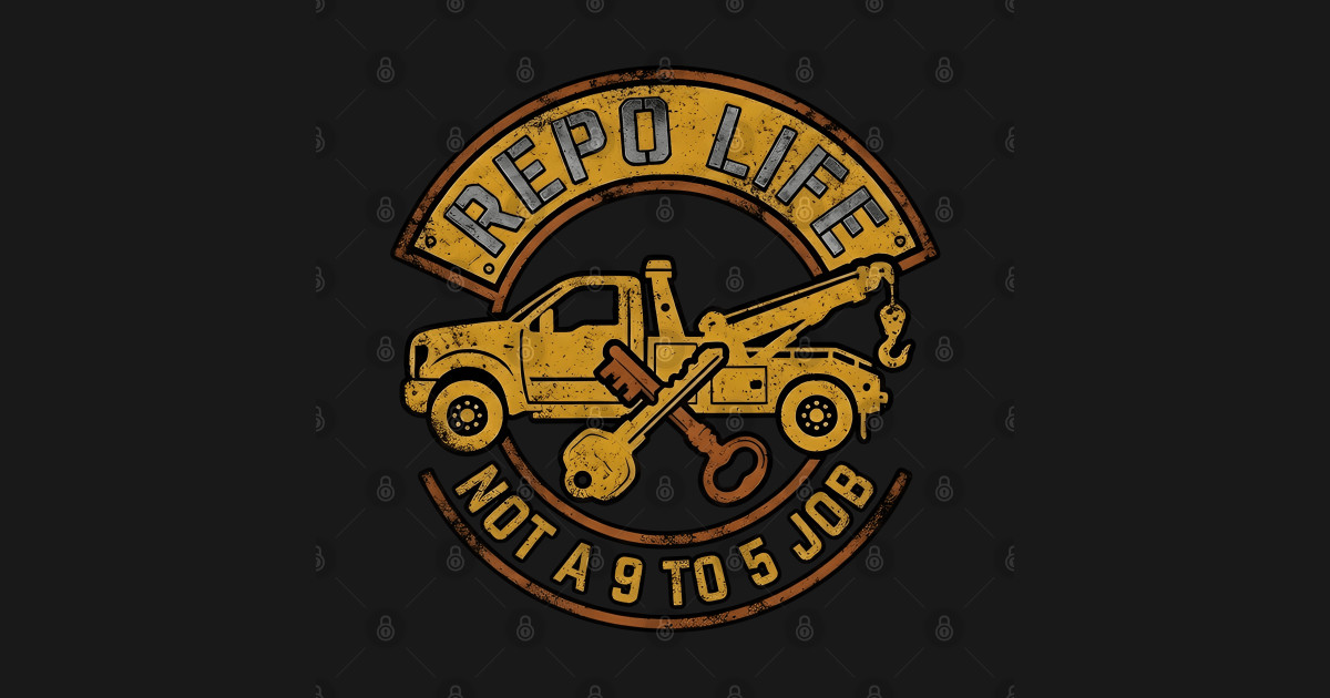 Repo Life Not a 9 to 5 Job – Repo Man Hustle Quote - Repo Man - T-Shirt ...