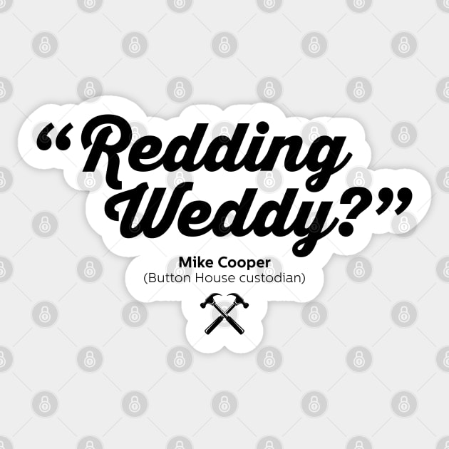 Redding Weddy? - Mike Cooper - BBC Ghosts - Weddy - Sticker | TeePublic