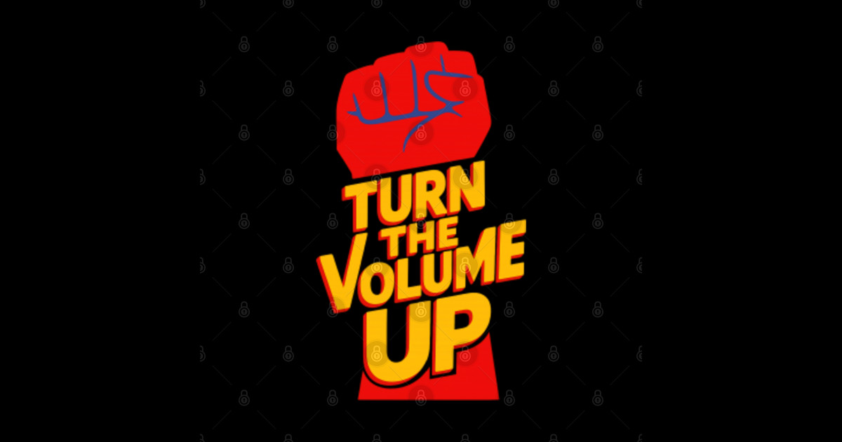 turn-the-volume-up - Turn The Volume Up - Sticker | TeePublic