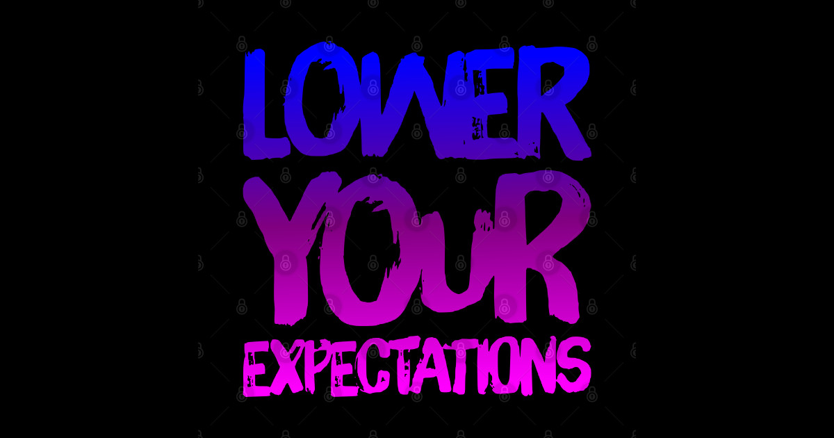 Lower Your Expectations colorful design - Lower - Sticker | TeePublic