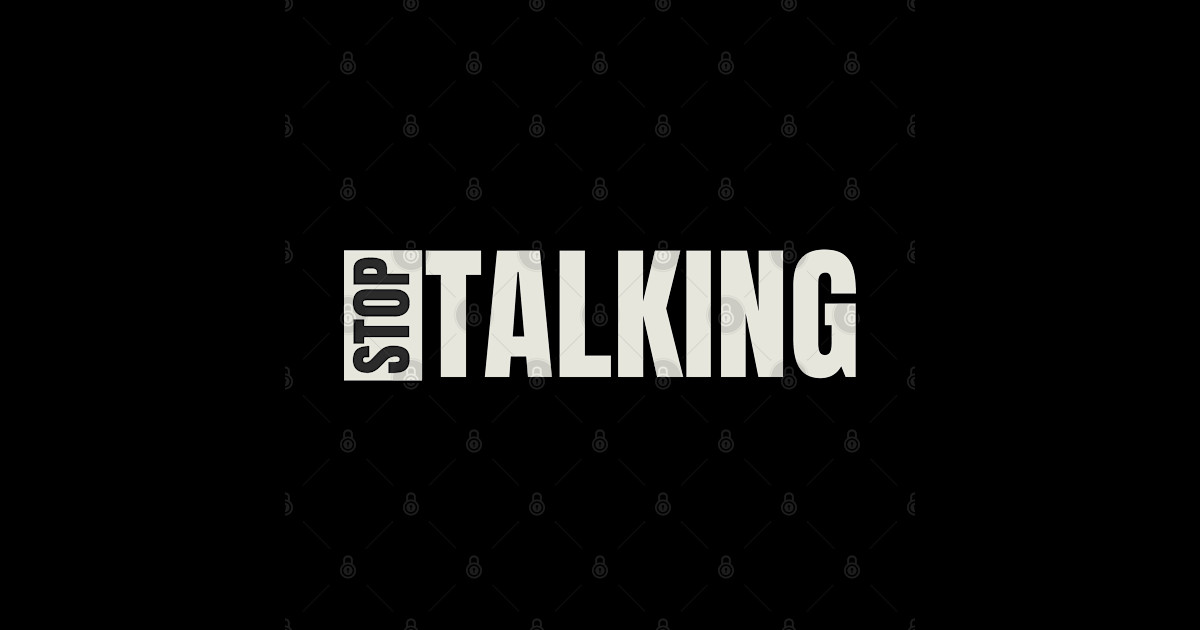 Stop Talking - Stop Talking Start Doing - Sticker | TeePublic