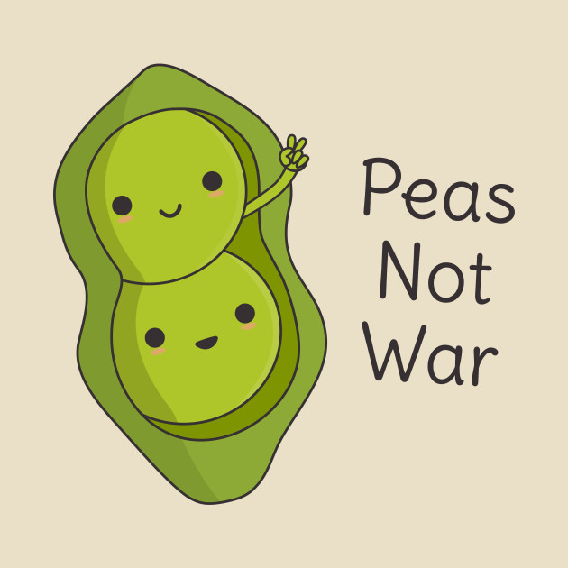 Funny Peas Pun - Peas Not War - Pun - T-Shirt | TeePublic