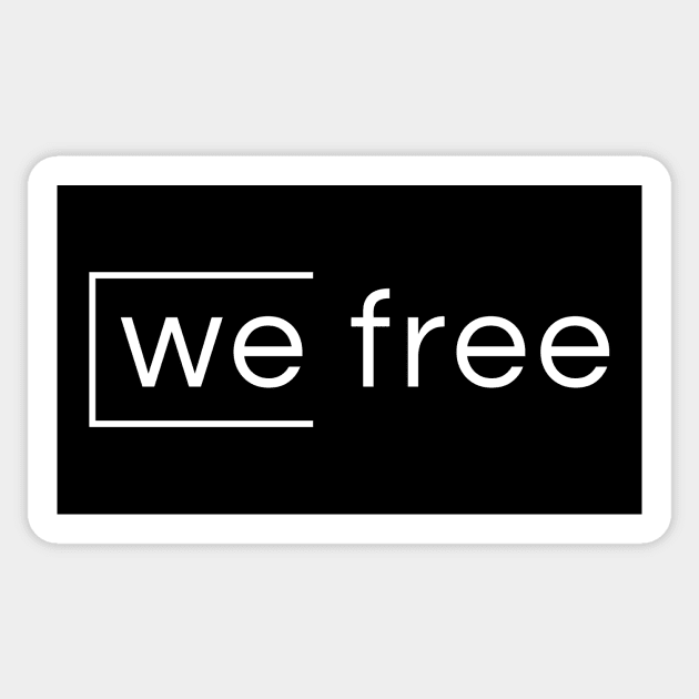 We Free - We Free - Sticker | TeePublic