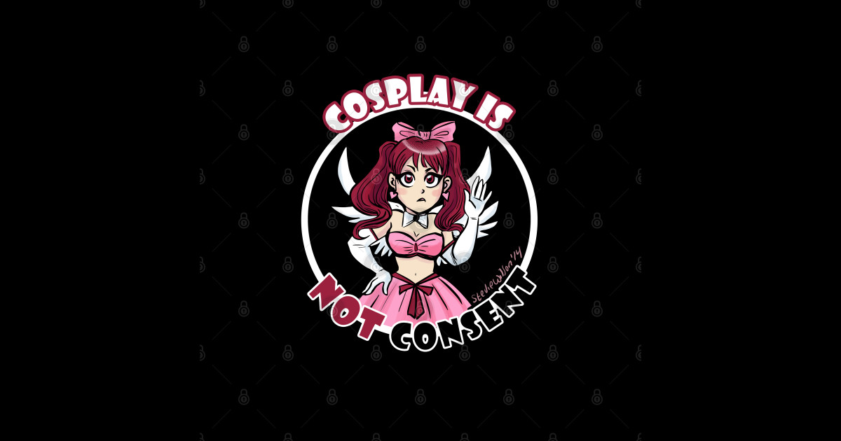 Cosplay is not consent - Cosplay - Sticker | TeePublic