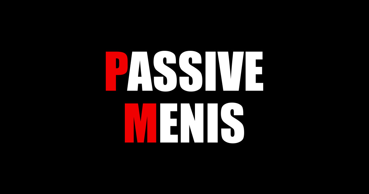 Passive menis - Penis Joke - Sticker | TeePublic