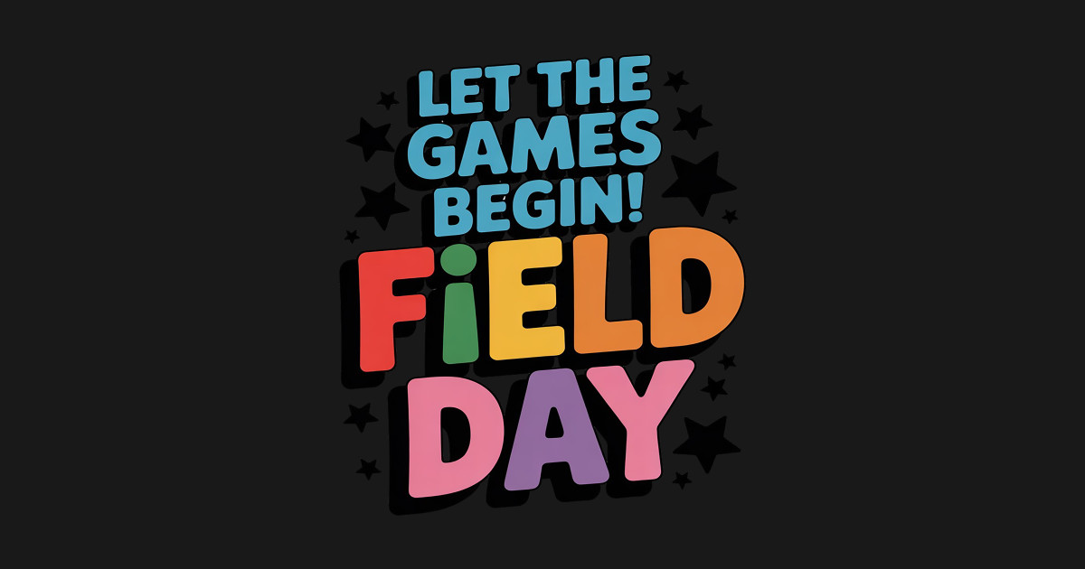 Teacher Student Field Day Let The Games Begin Field Day - Teacher ...
