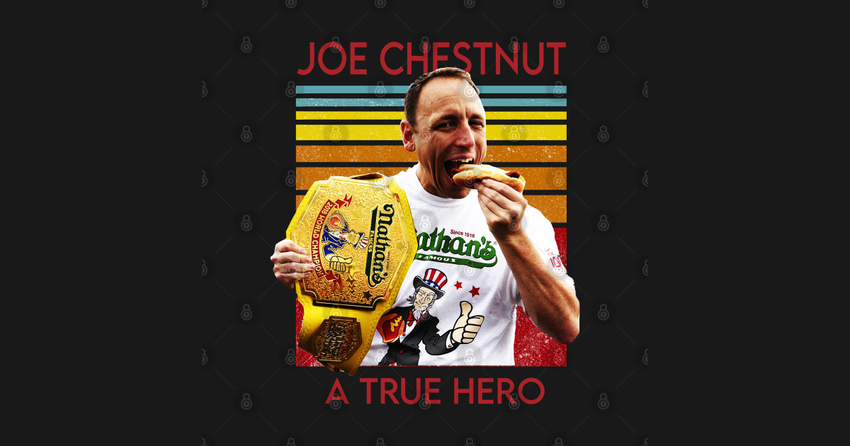 Joey Chestnut a hero - Joey Chestnut - T-Shirt | TeePublic