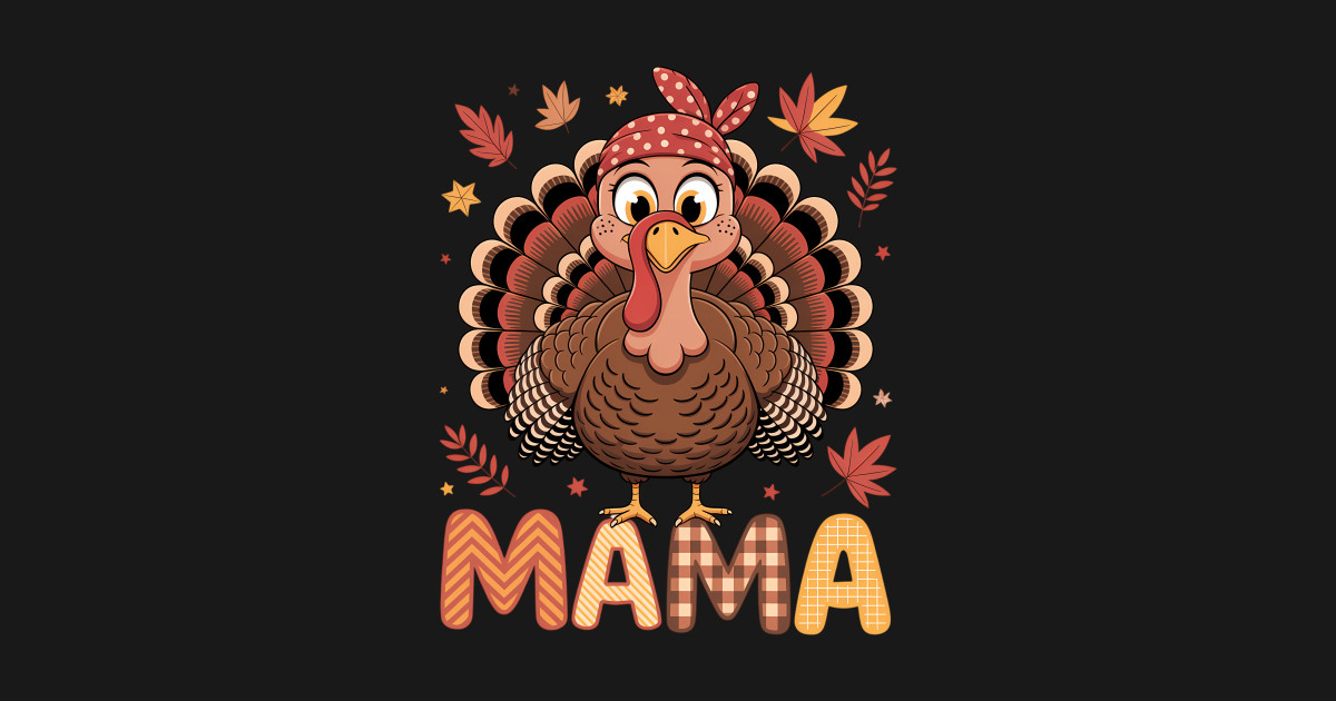 Mama Turkey Mom Family Thanksgiving - Mama Turkey Mom Family ...