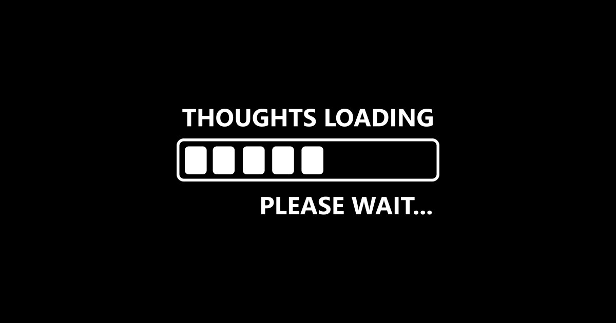 Thoughts Loading - Funny - Sticker | TeePublic