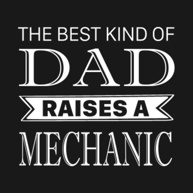 The Best Kind Of Dad Raises A Mechanic Fathers Day - The Best Kind Of ...