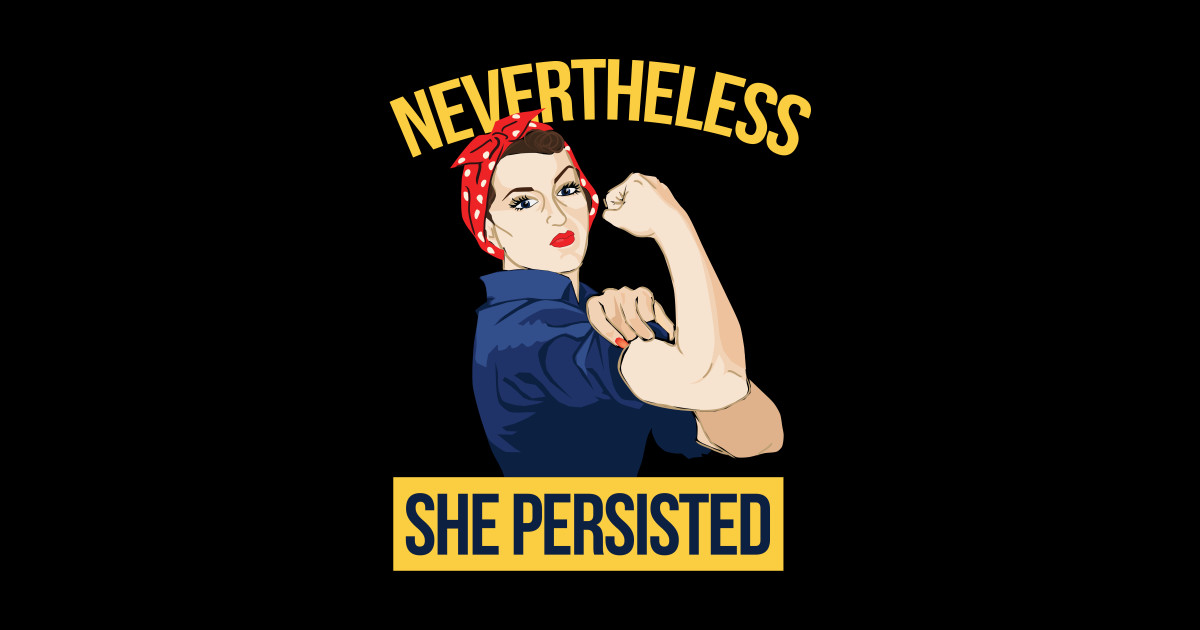 Nevertheless She Persisted - Nevertheless She Persisted - T-Shirt ...