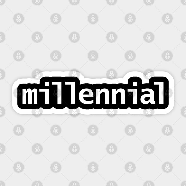 Millennial Minimal Typography - Millennial - Sticker | TeePublic