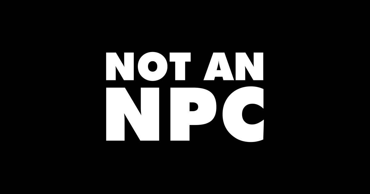 NOT AN NPC - Npc - Sticker | TeePublic