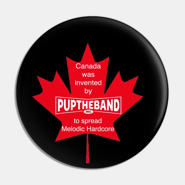 Canada Was Invented By PUP THE BAND - Pup The Band - Pin | TeePublic