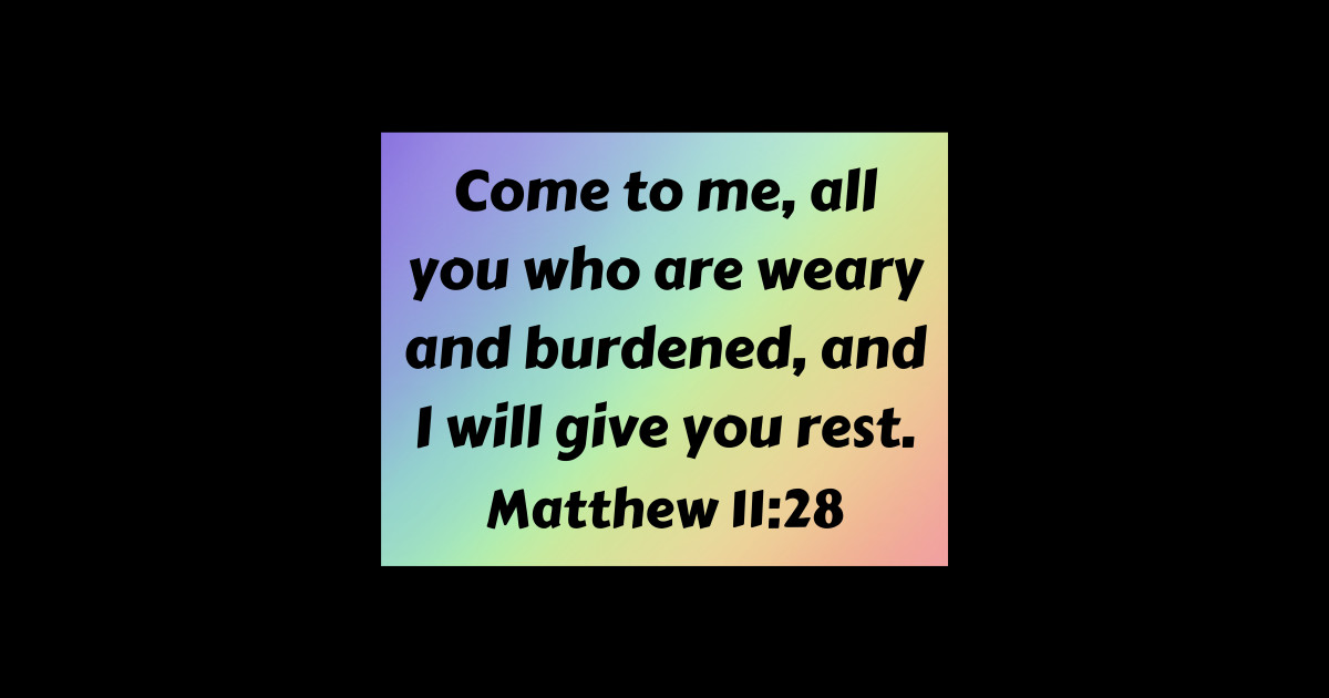 Bible Verse Matthew 11:28 - Matthew 11 28 - Sticker | TeePublic