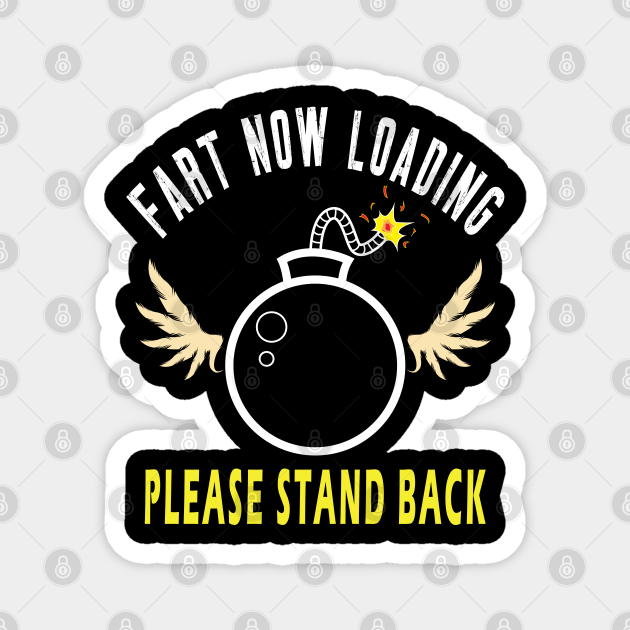 Warning Fart Now Loading Please Stand Back - Fart Loading - Magnet ...