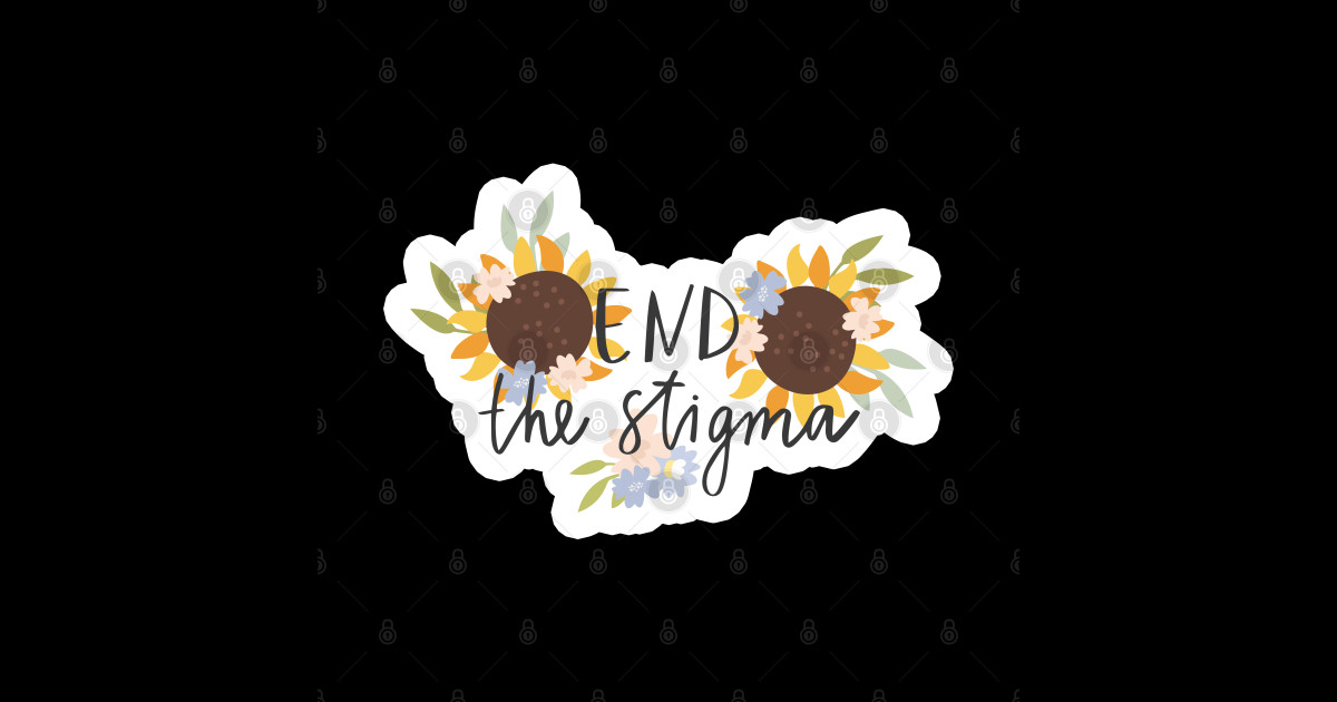 End the stigma - End The Stigma - Sticker | TeePublic