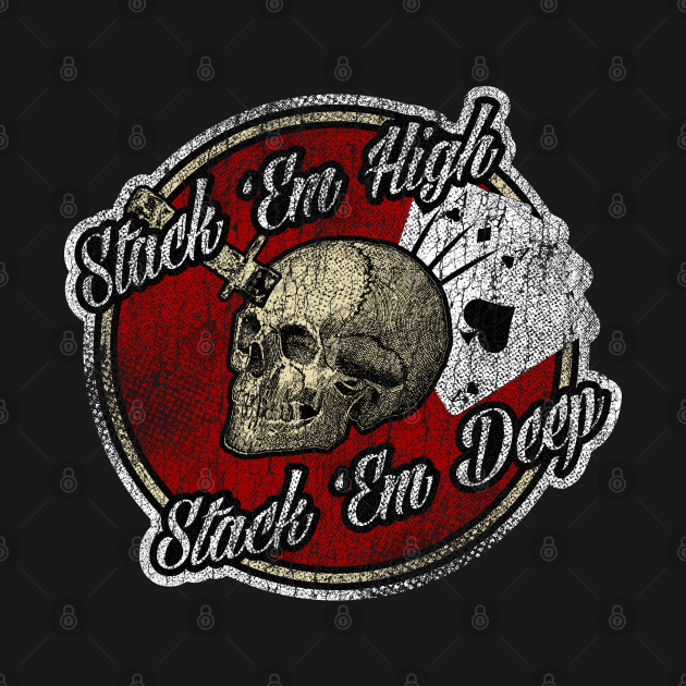 Skull Insignia Stack 'em High Stack 'em Deep - Skull - T-Shirt | TeePublic Skull Insignia Stack 'em High Stack 'em Deep - Skull - T-Shirt | TeePublic