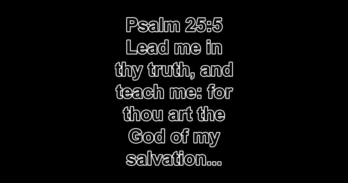 Psalms 25:5 King James Version (KJV) Bible Verse Typography - Psalms 25 ... Psalms 25:5 King James Version (KJV) Bible Verse Typography - Psalms 25 ...
