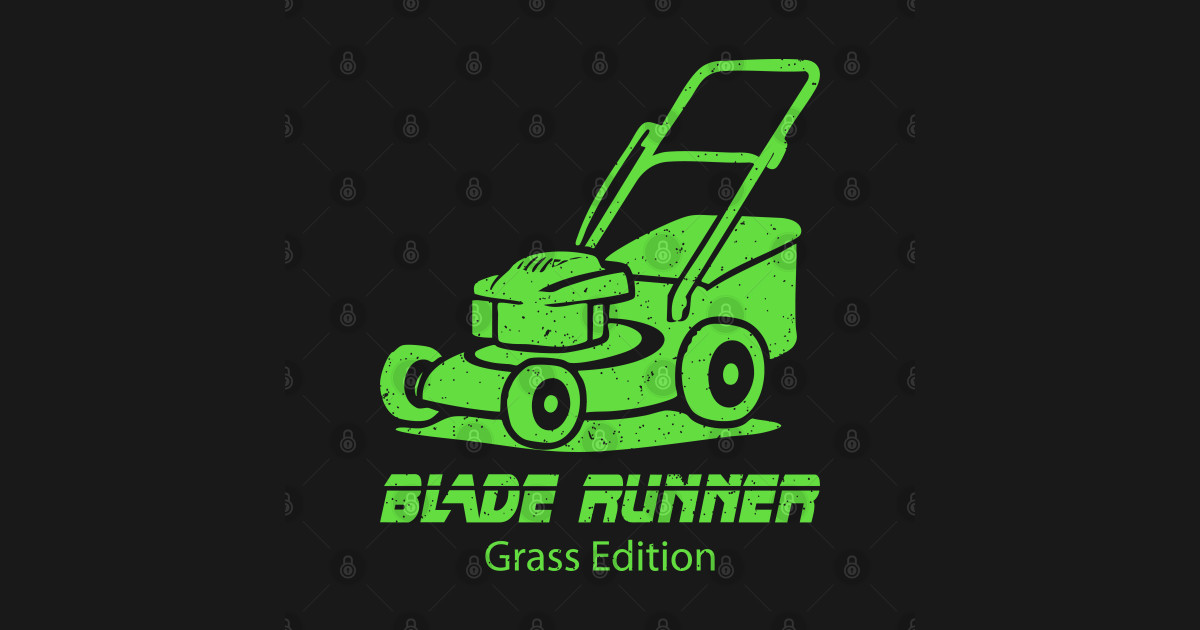 Blade Runner Grass Edition: Funny Lawn Mowing Gift for Spring Gardening ...