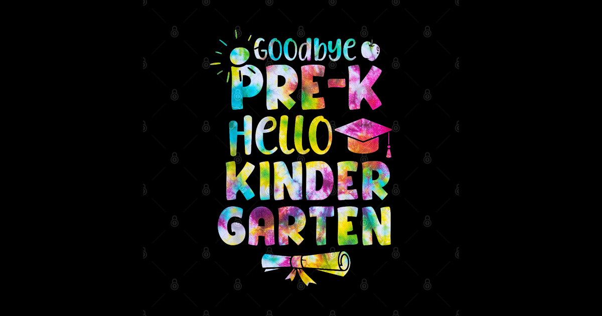 Tie Dye Goodbye Pre-K Hello Kindergarten Graduation Kids - Tie Dye ...